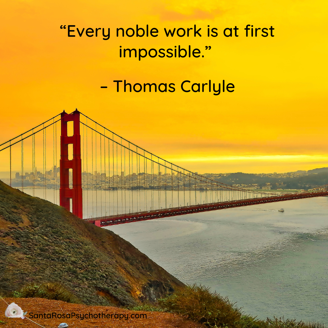 “Every noble work is at first impossible.” – Thomas Carlyle - Lori ...